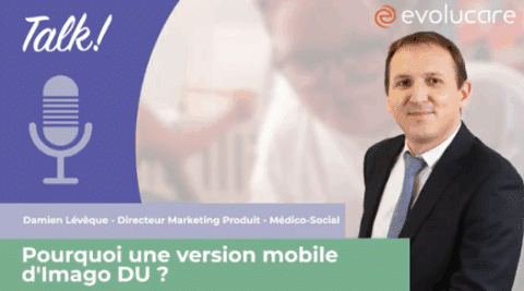 Imago Mobile, une révolution numérique au service du secteur médico-social — Evolucare